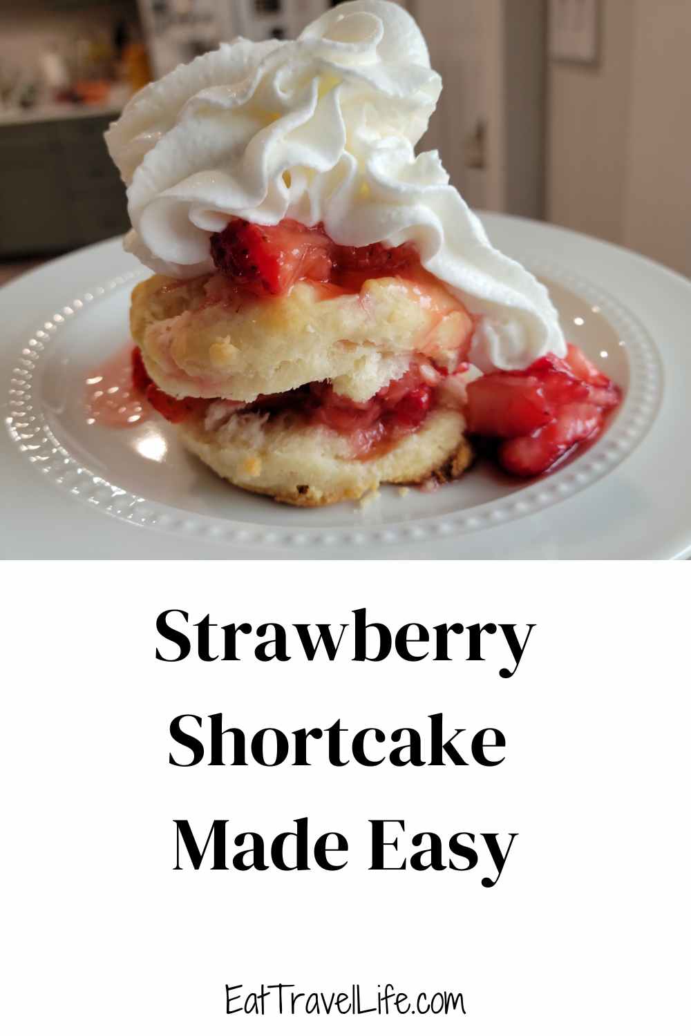 Homemade Strawberry Shortcake from Scratch - Eat Travel Life